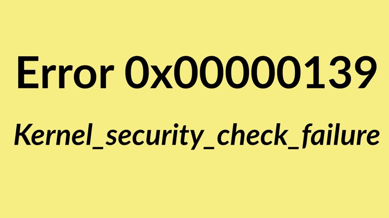 Kernel_security_check_failure 0x00000139 error windows - HardwarEsfera